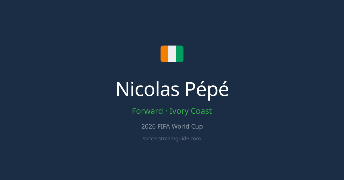 Nicolas Pépé — Ivory Coast World Cup 2026 | Soccer Stream Guide