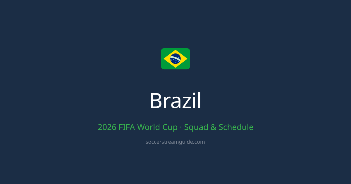 Brazil World Cup 2026 Schedule & How to Watch | Soccer Stream Guide